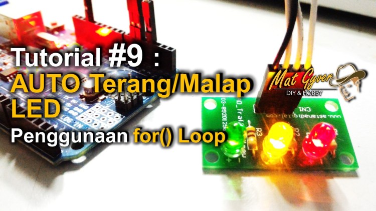 Tutorial #9: AUTO Terang/Malap LED & for() Loop – MatGyver